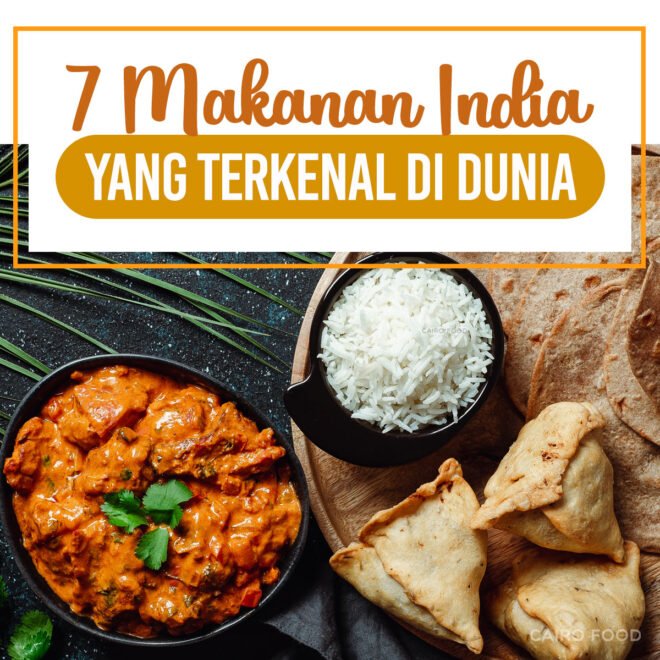 7 Makanan India Yang Terkenal Di Dunia - Cairo Food