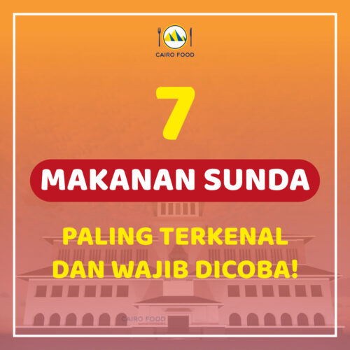 7 Menu Makanan Sunda Yang Paling Terkenal Dan Wajib Dicoba