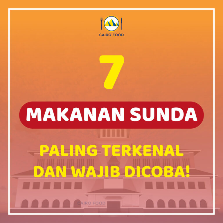 7 Menu Makanan Sunda Yang Paling Terkenal Dan Wajib Dicoba