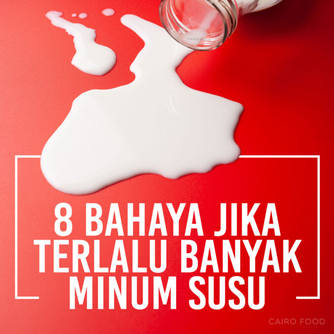8 Bahaya Jika Terlalu Banyak Minum Susu - Cairo Food