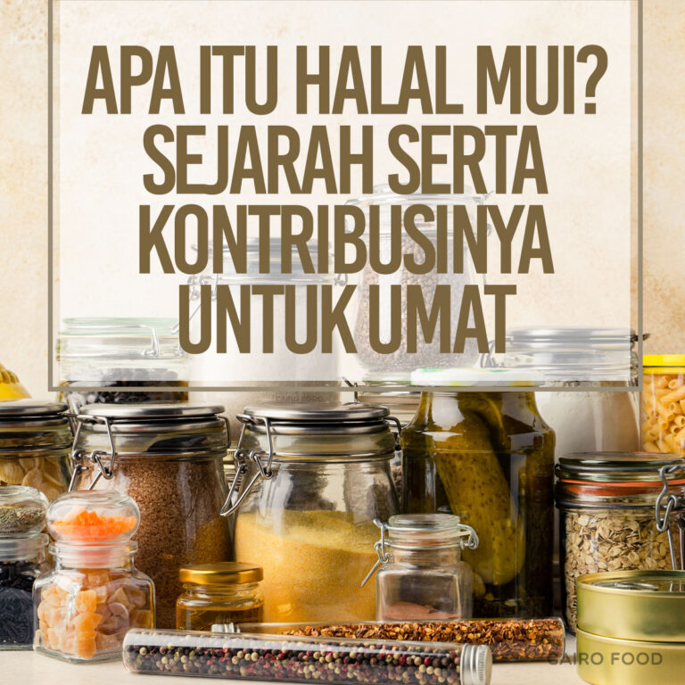 Sejarah Halal MUI? Serta Kontribusinya Untuk Umat - Cairo Food