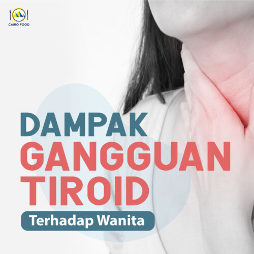 Waspada Bahaya Gangguan Tiroid Terhadap Wanita - Cairo Food